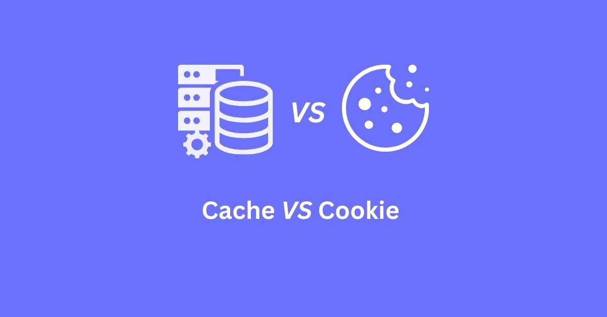 Cache vs Cookies: Which One Impacts Your Browsing Experience More?